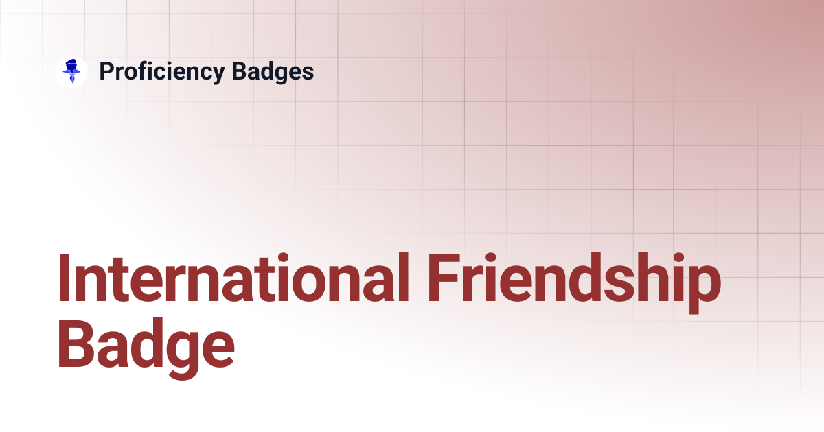 International Friendship Badge | Senior Scouts | Proficiency Badges