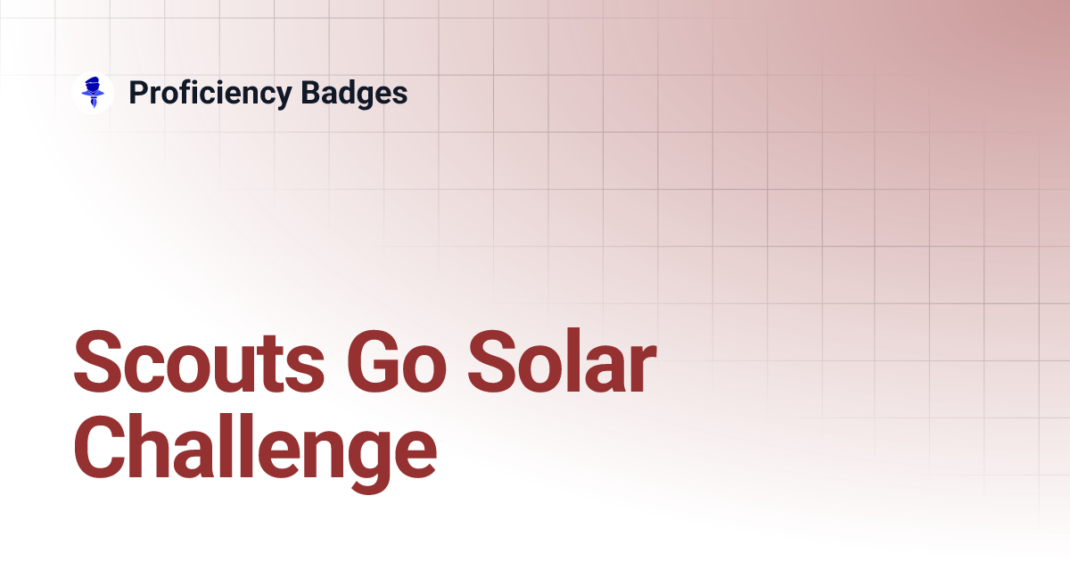 Scouts Go Solar Challenge | Senior Scouts | Proficiency Badges