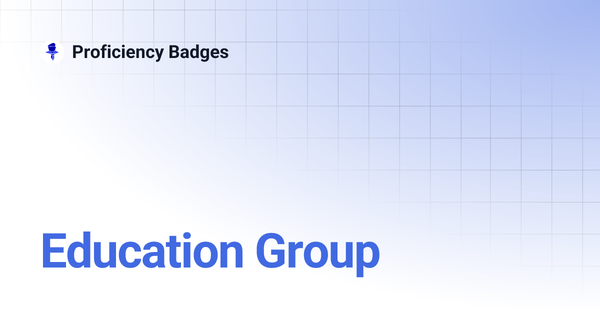 Education Group | Proficiency Badges