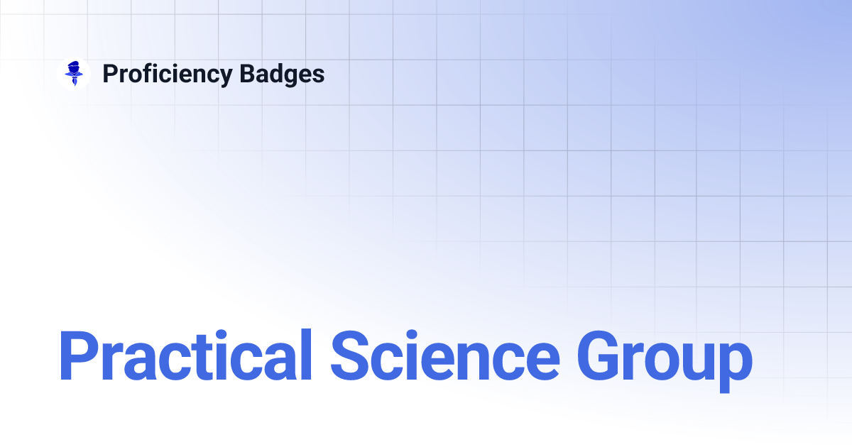 Practical Science Group | Proficiency Badges