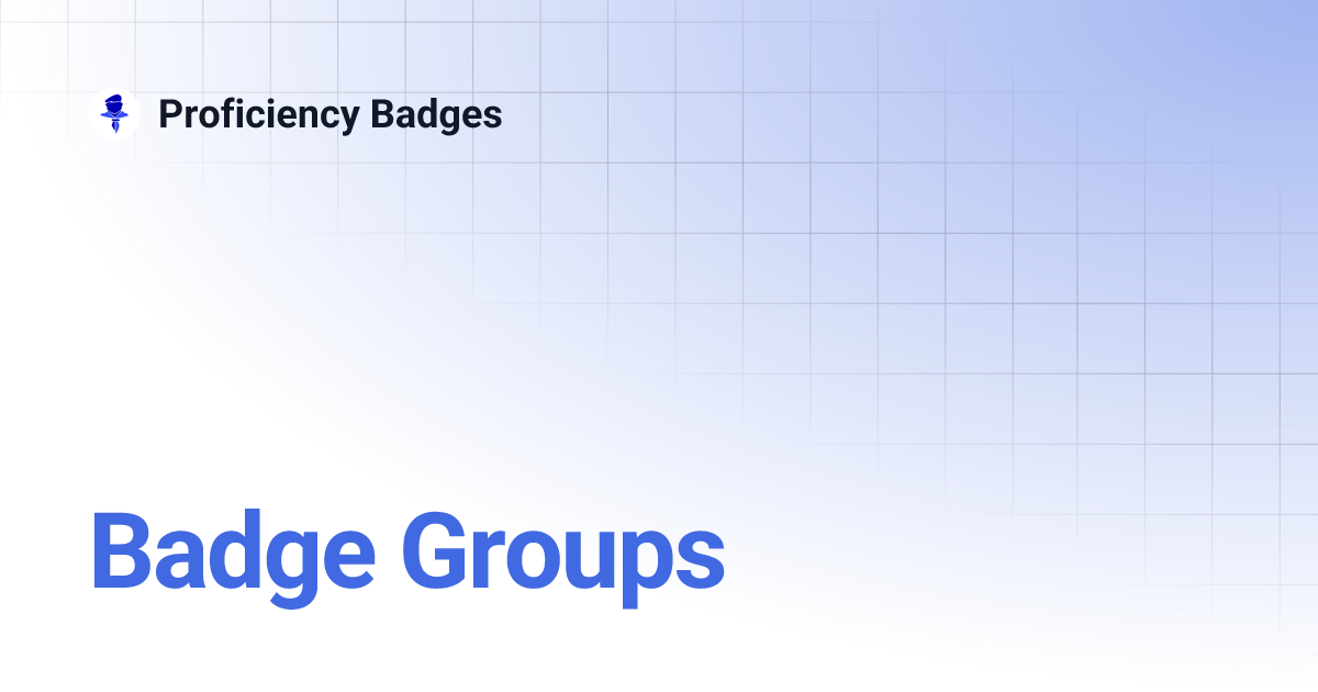 Badge Groups | Proficiency Badges