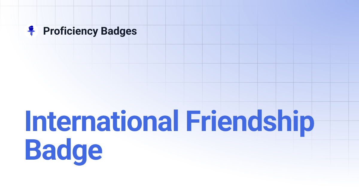 International Friendship Badge | Proficiency Badges